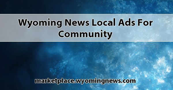 Wyoming News Local Ads for Community